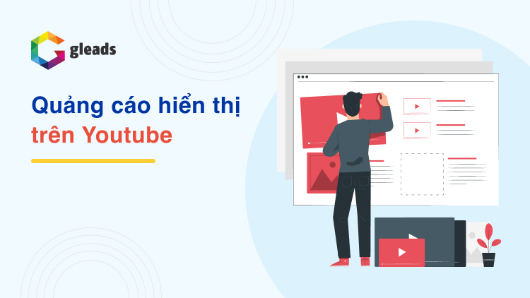 Quảng cáo hiển thị trên Youtube giúp tăng nhận diện thương hiệu - GLEADS