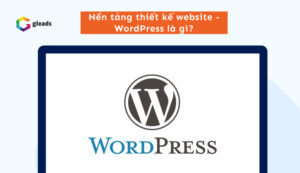 Hướng dẫn làm web bằng WordPress từ A đến Z chuẩn - GLEADS