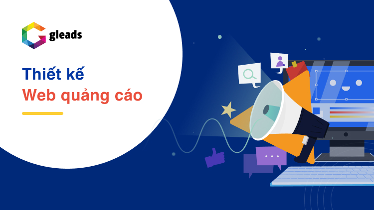 Thiết kế web quảng cáo thì có những tiêu chuẩn nào? - GLEADS