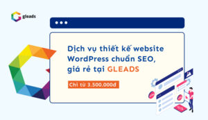 Hướng dẫn làm web bằng WordPress từ A đến Z chuẩn - GLEADS